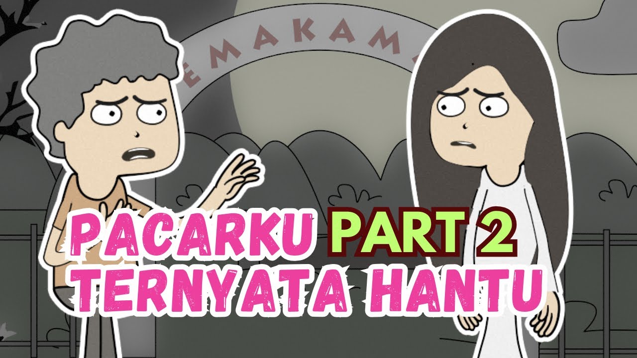PACARKU TERNYATA HANTU - PART 2 ( Animasi PasaMada) - YouTube