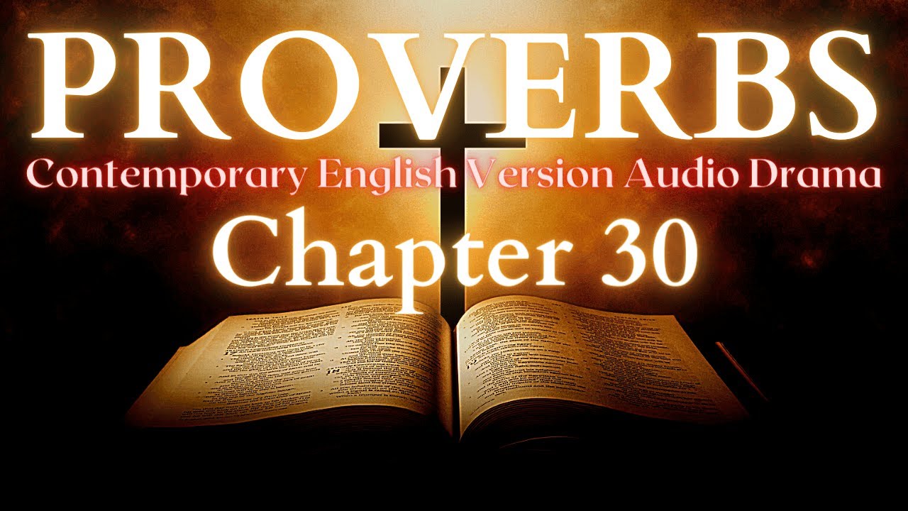 Proverbs Chapter 30 Contemporary English Audio Drama (CEV) - YouTube