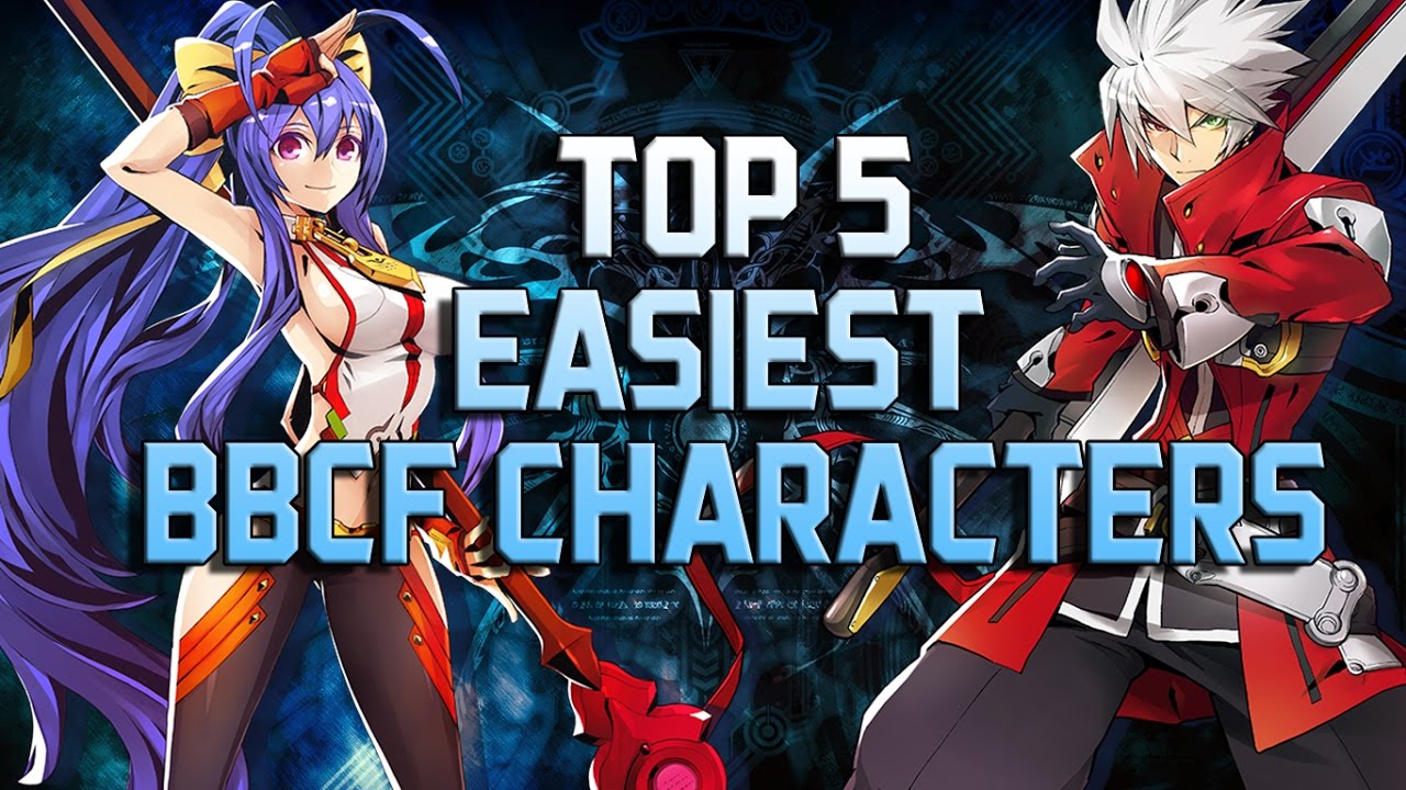 Top 5 Easiest/Beginner-Friendly BBCF Characters - YouTube