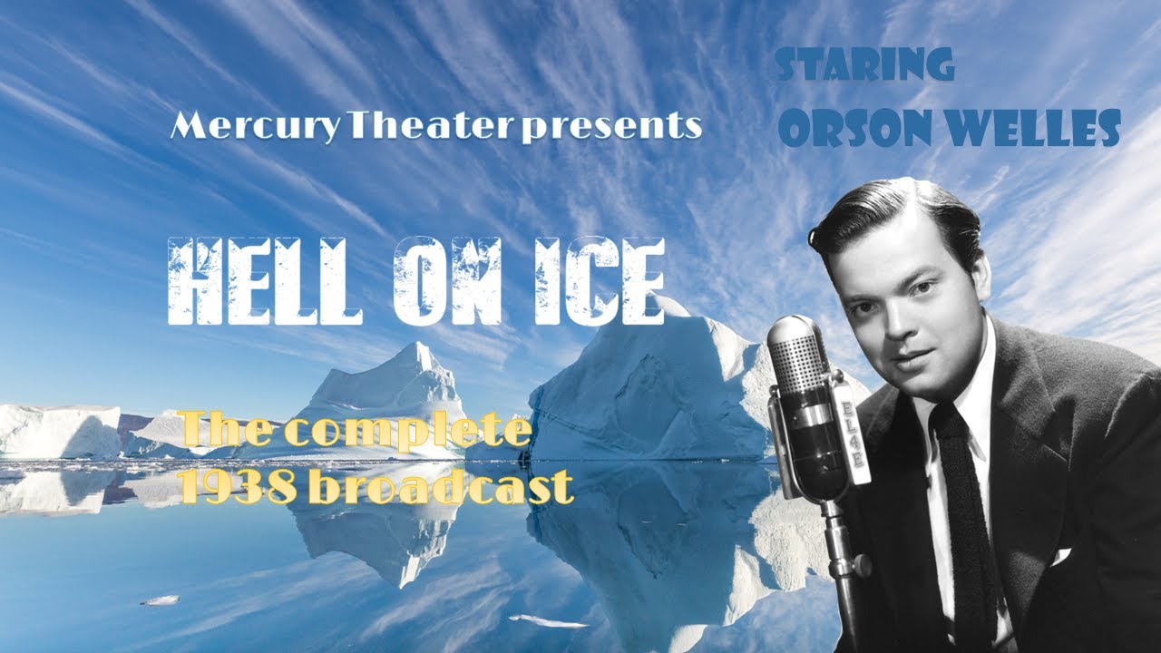 "Hell on Ice" (1938) - Orson Welles' Riveting Radio Drama | Mercury Theater 📻🎙️ ️ - YouTube