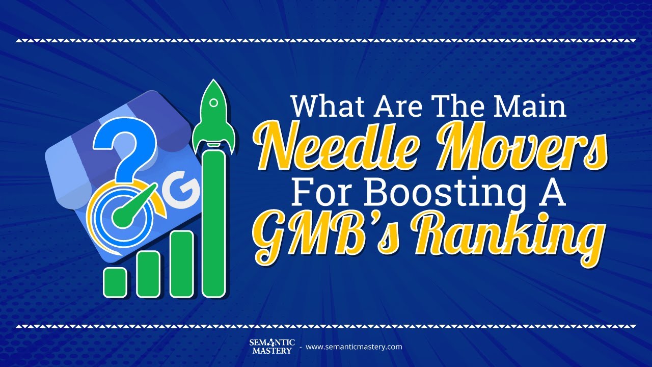 What Are The Main Needle Movers For Boosting A GMB's Ranking? - YouTube