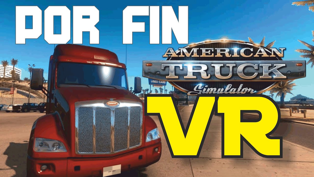 AMERICAN TRUCK VR The best guide. La mejor Guia - YouTube