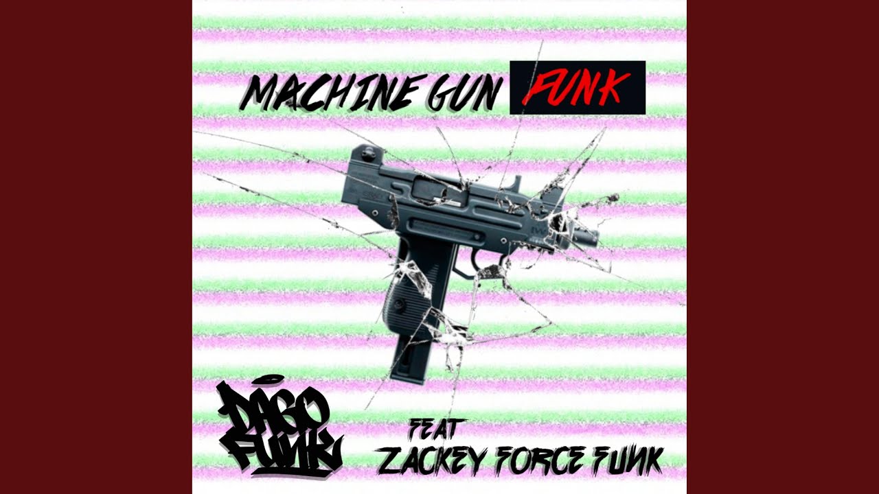 Machine Gun Funk (feat. Zackey Force Funk) - YouTube