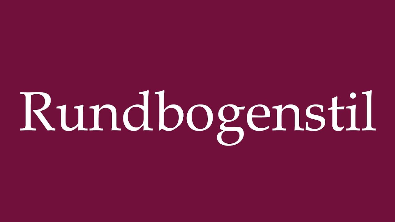 How to Pronounce ''Rundbogenstil'' (Round Arch Style) Correctly in ...
