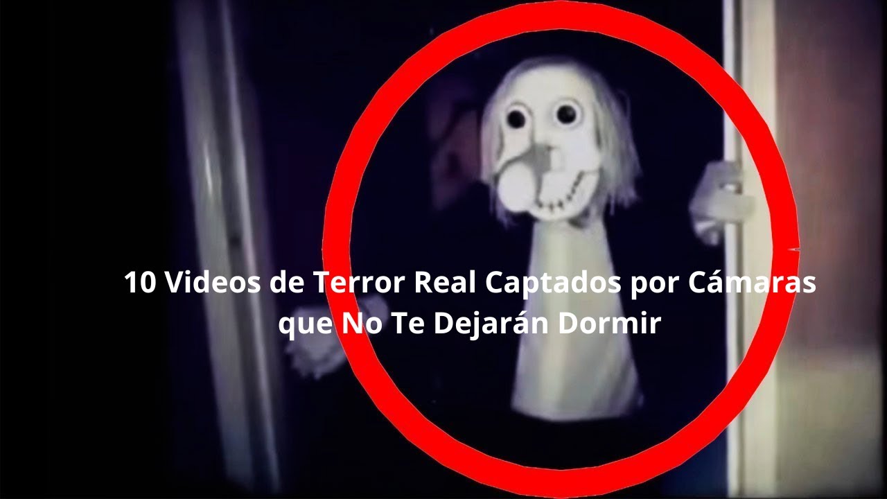 10 Videos de Terror Real Captados por Cámaras que No Te Dejarán Dormir ...