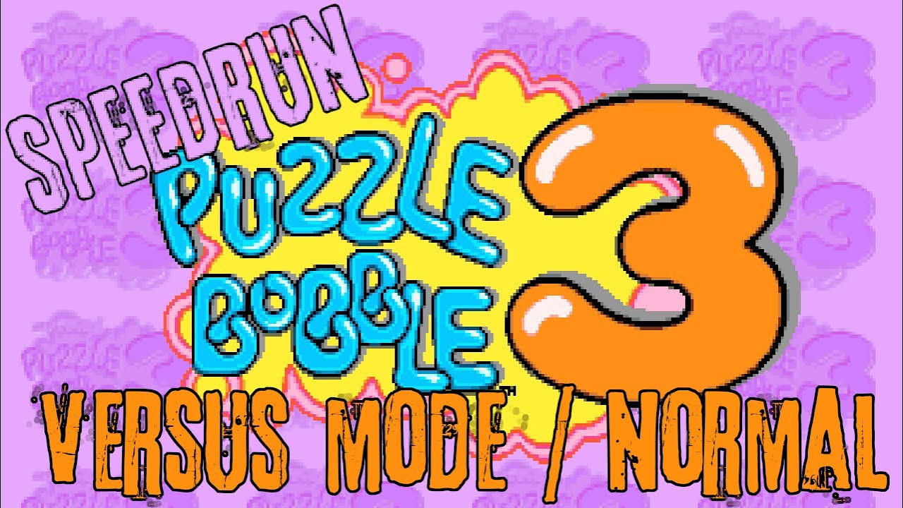 Puzzle Bobble 3 (パズルボブル3) Versus/Normal Speedrun in 05m24s by Giro-X ...