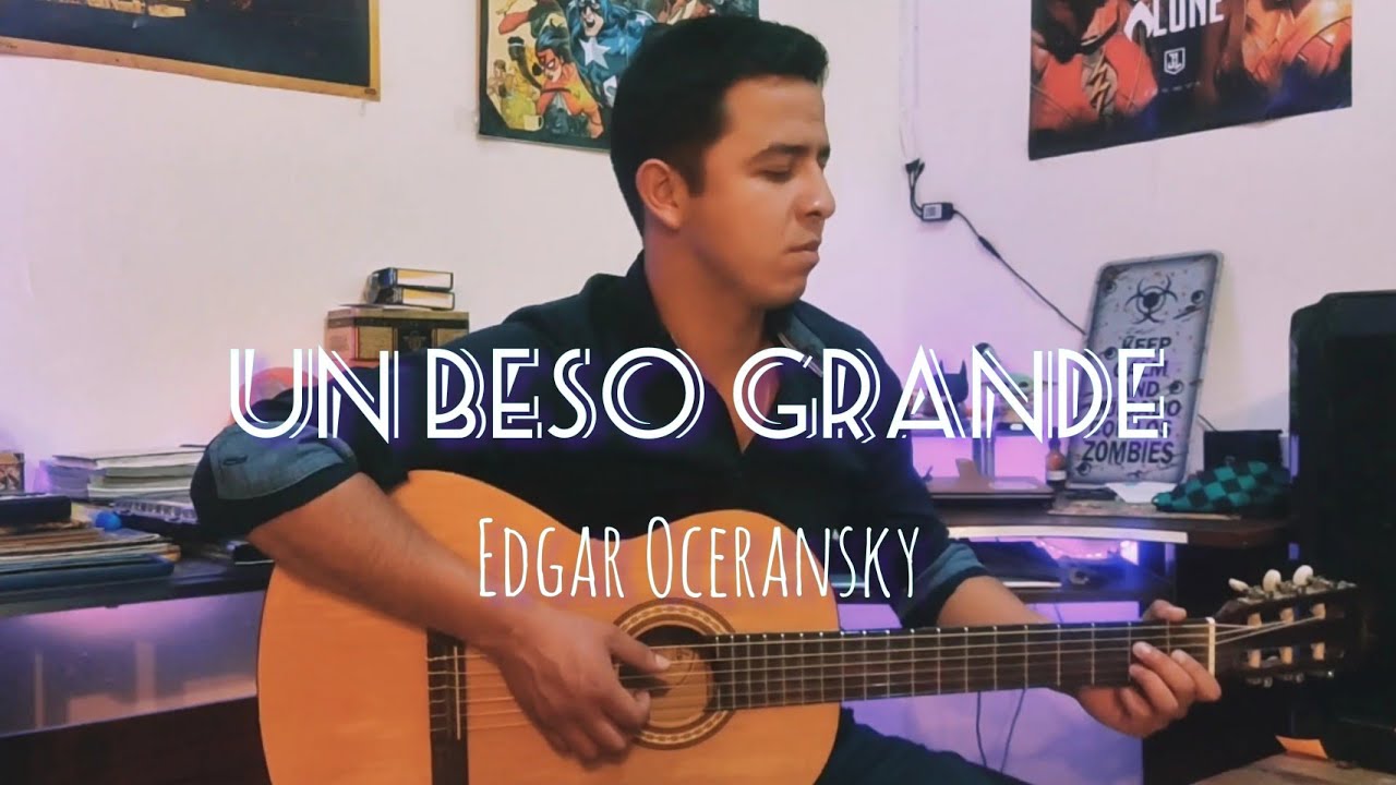 Un beso grande - Edgar Oceransky (cover x LUIS RODRÍGUEZ) - YouTube