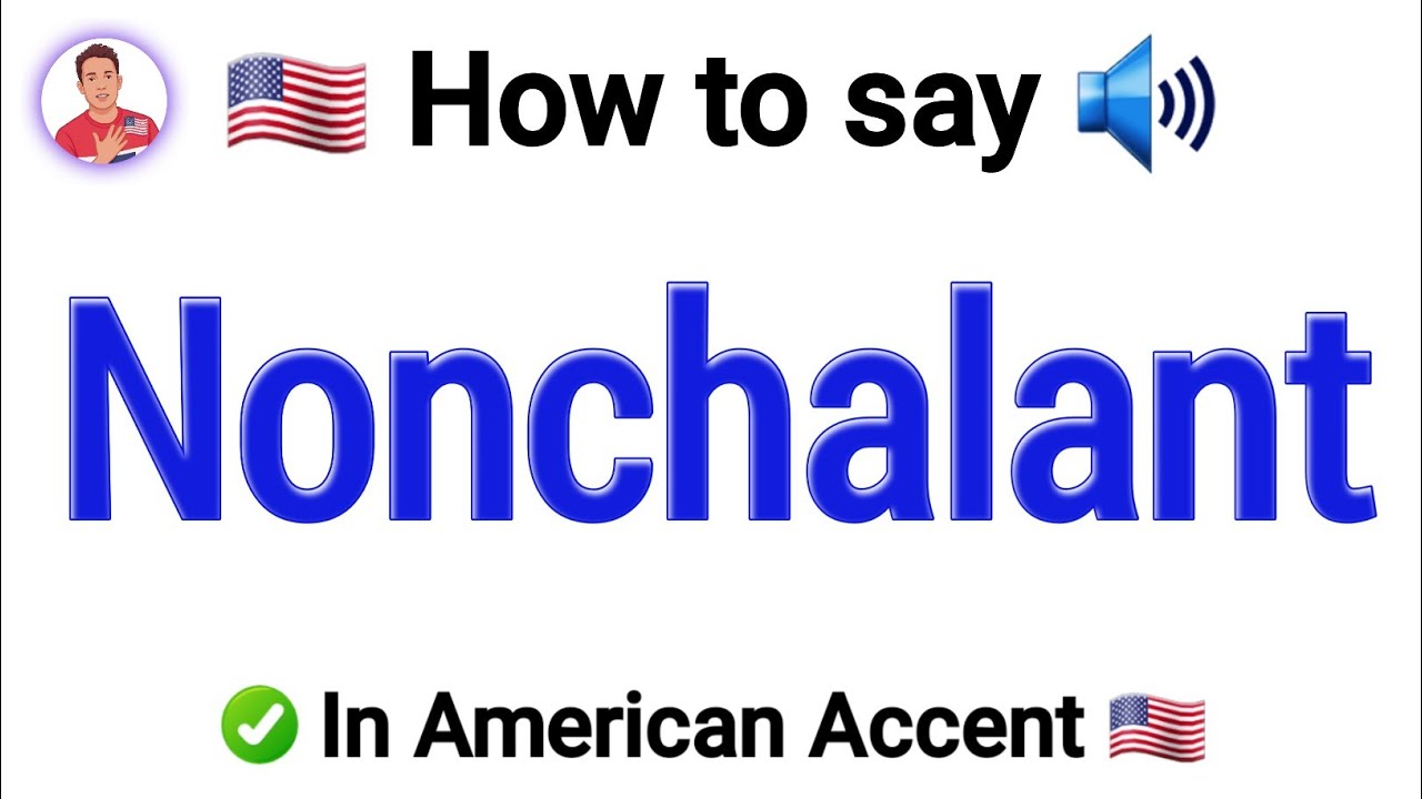 🇺🇲How To Pronounce Nonchalant In American Accent | Nonchalant ...