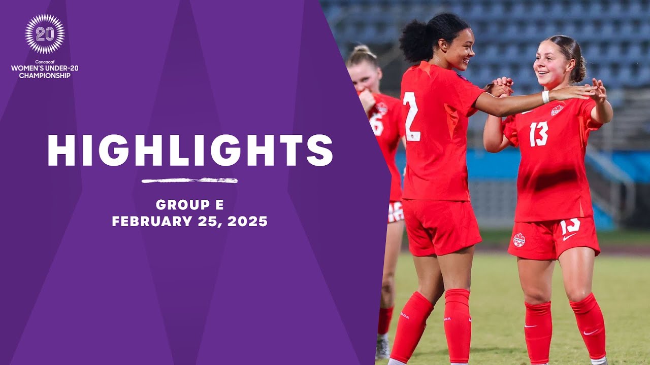 Group E Highlights, February 25 | 2025 Concacaf Women's U-20 Qualifiers ...