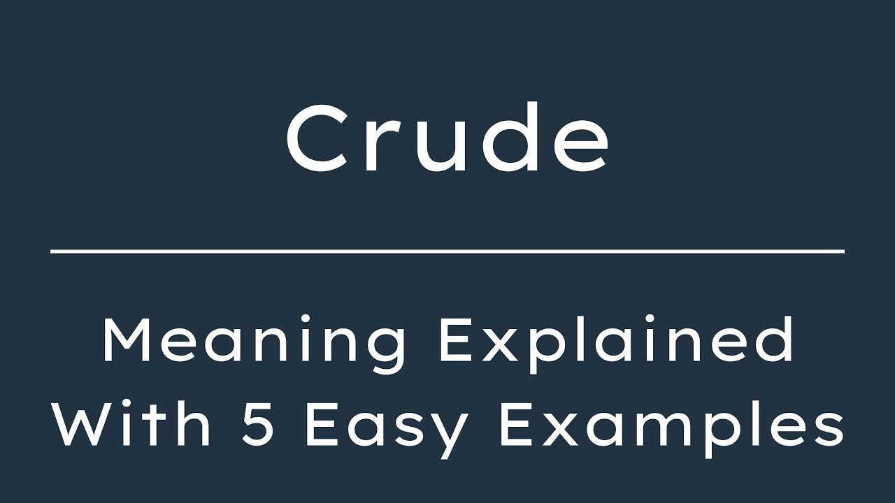 Crude Meaning in English With 5 Example Sentences, Crude Meaning in ...