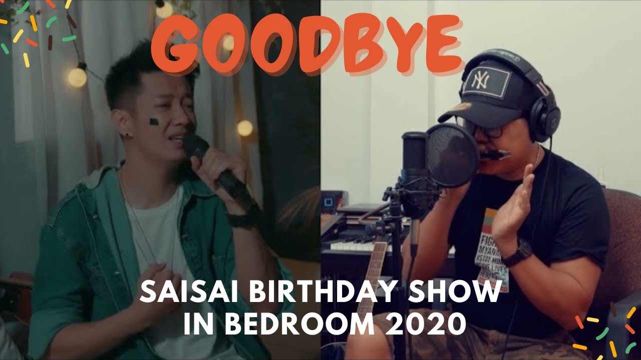 Sai Sai Kham Leng - Goodbye (SaiSai Birthday Show in Bedroom 2020)[Live ...