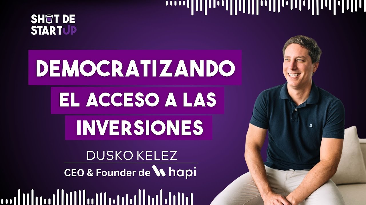 "Democratizando el acceso a las inversiones" - Dusko Kelez Founder ...