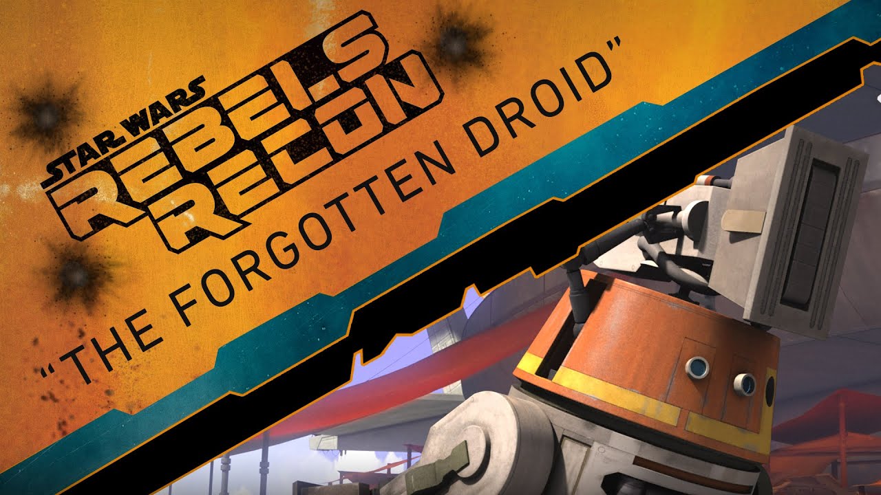 Rebels Recon #2.18: Inside "The Forgotten Droid" | Star Wars Rebels ...