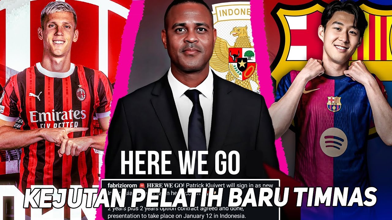 RESMI Pecat STY, Patrick Kluivert Jadi Pelatih Baru Timnas🤝Barca Gaet Son H Min💥Dani Olmo⏩Milan ...