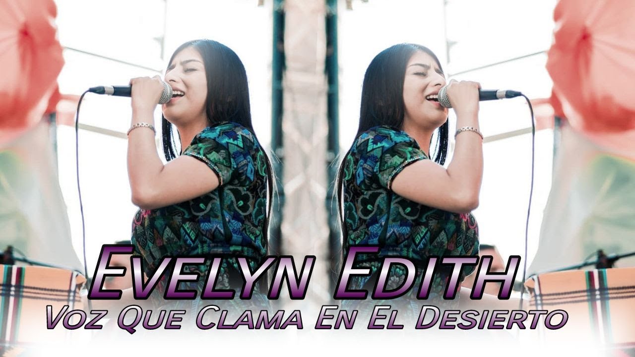 Evelyn Edith ft. Voz Que Clama En El Desierto🎸🎺🥁🎷🎹🎶🔥 - YouTube