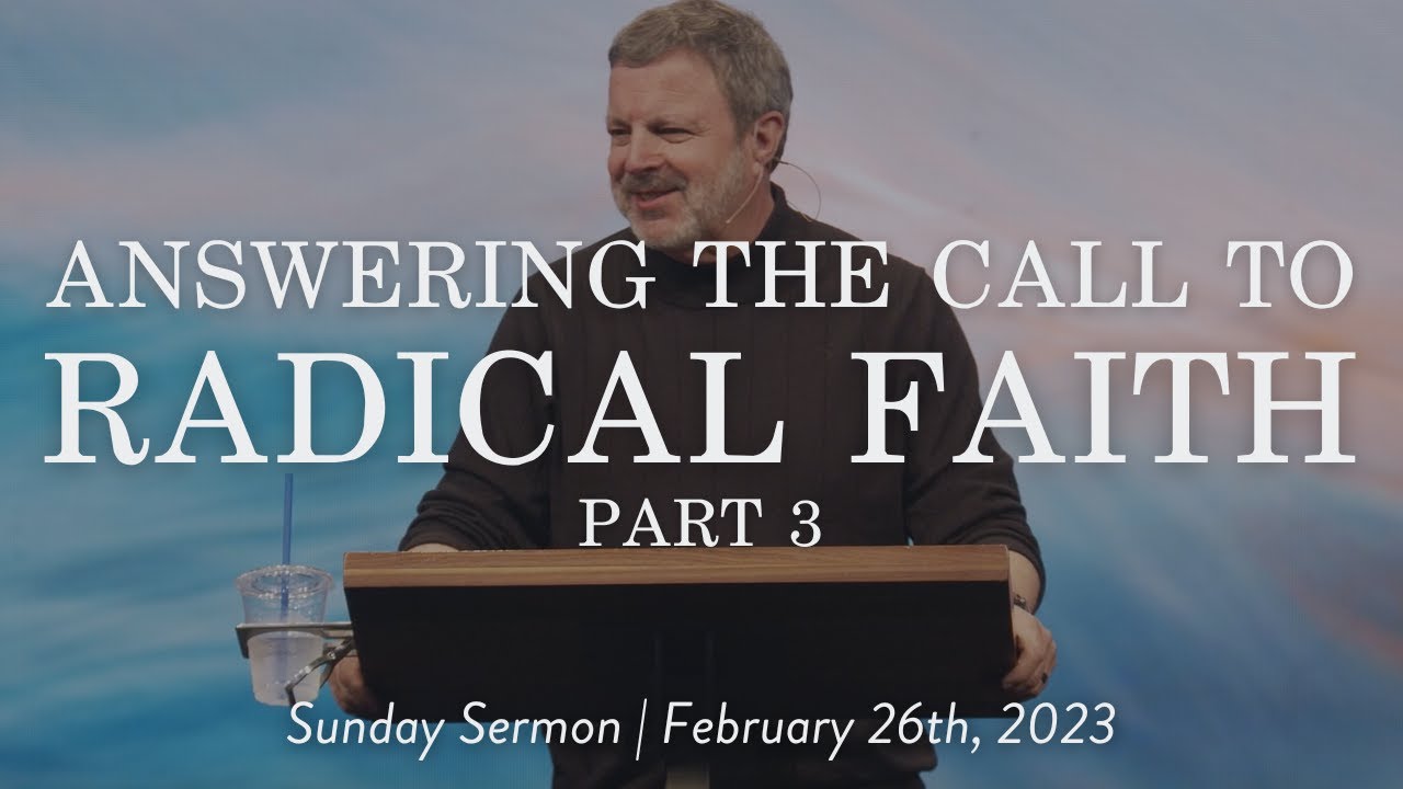 Answering the Call to Radical Faith: Part 3 || Sunday Sermon with Kris ...