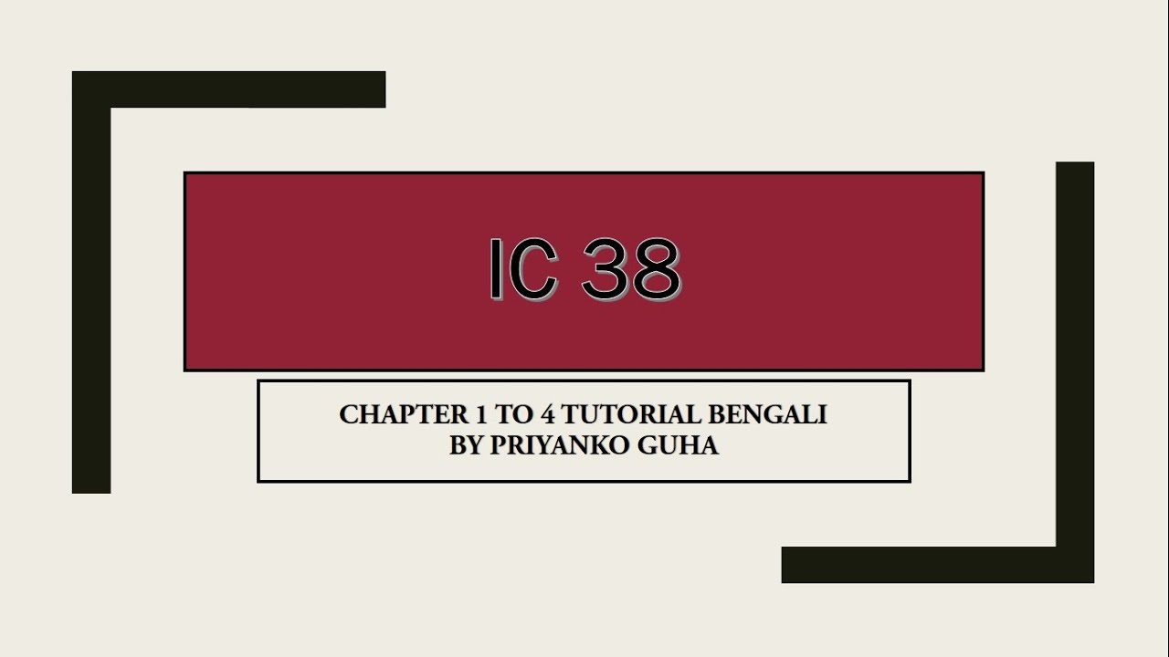 IC 38 CHAPTER 1 TO 4 TUTORIAL BENGALI - YouTube