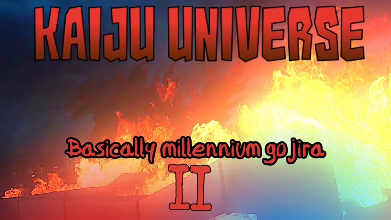 Kaiju universe: basically millennium gojira 2 - YouTube