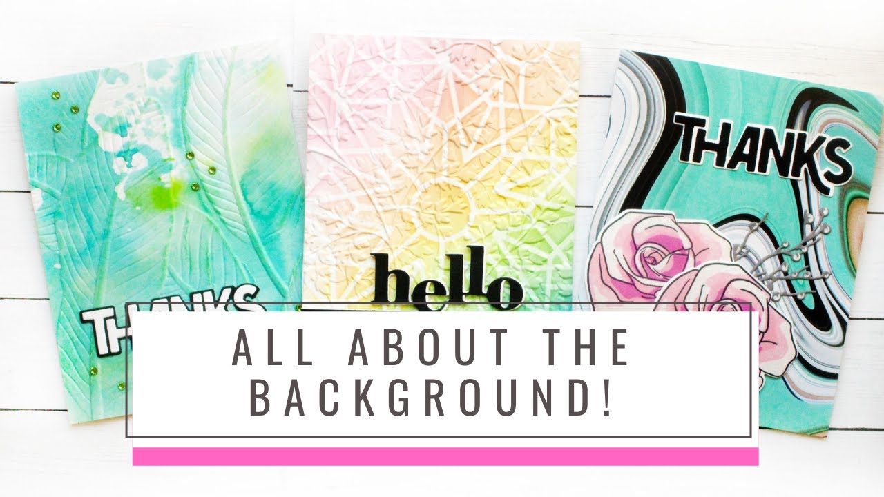 It's All About the Background - Stunning & Easy Card Backgrounds - YouTube