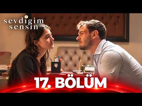 Sevdiğim Sensin 17. Bölüm  || HD REVIEW