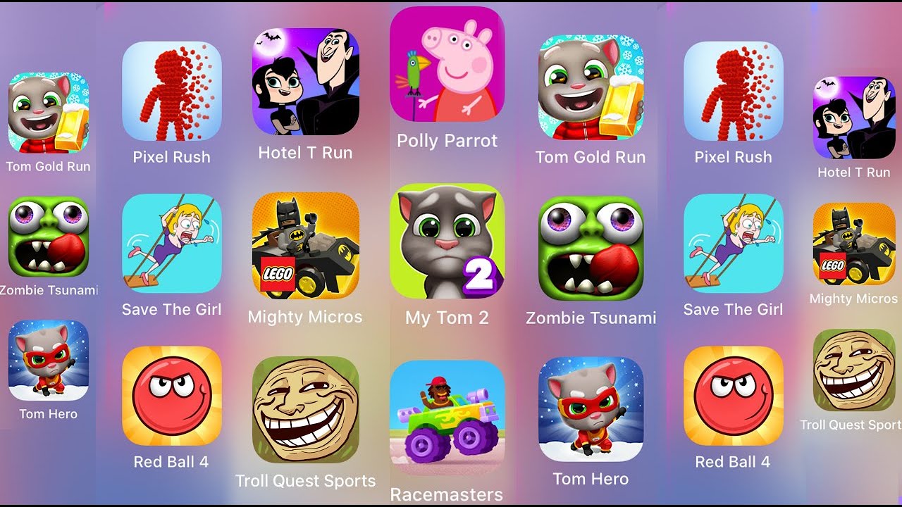 Tom Gold Run,Zombie Tsunami,Tom Hero,Racemasters,My Talking Tom 2,Peppa ...