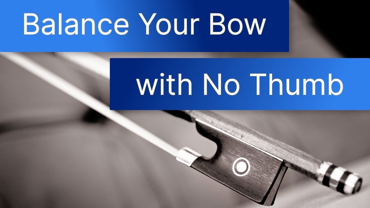 Balance Your Bow with No Thumb - YouTube