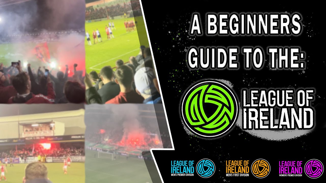 A Beginners Guide to The League Of Ireland - YouTube