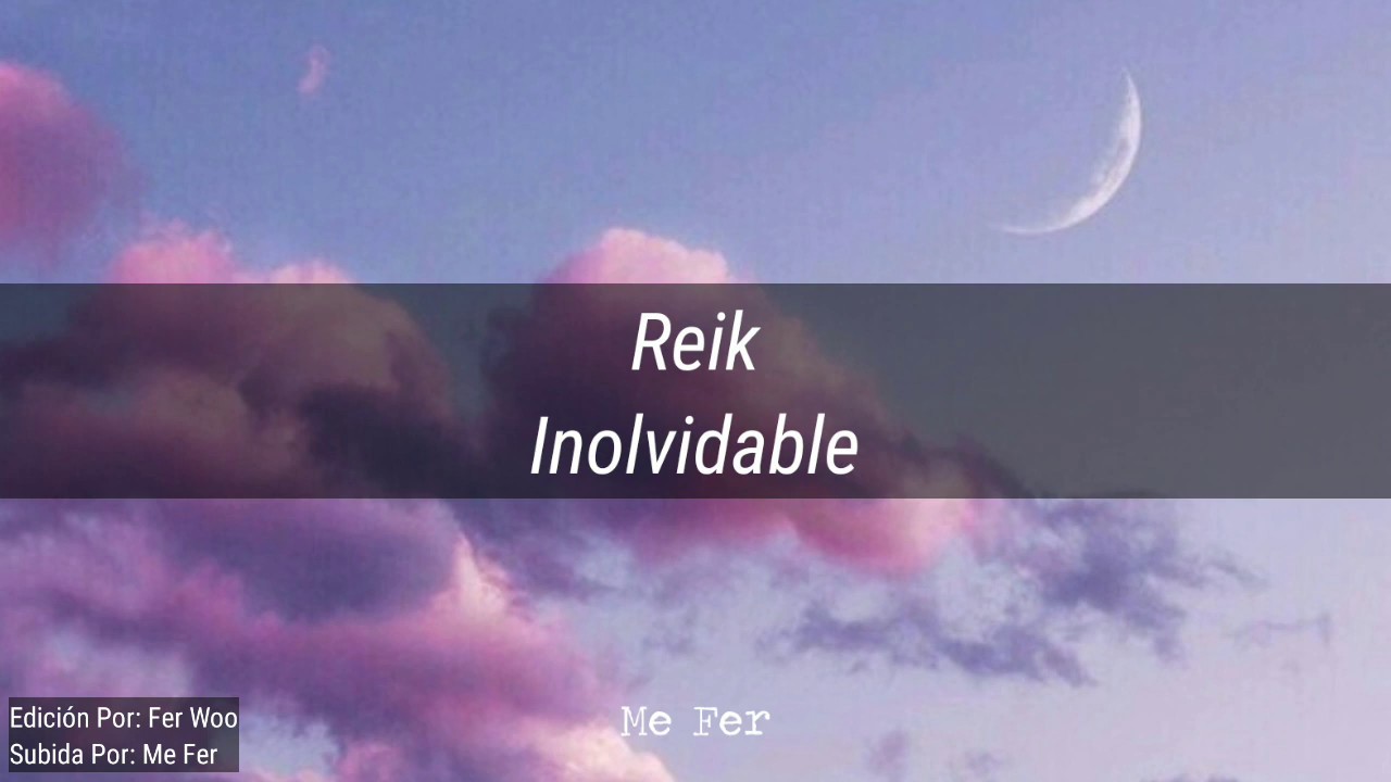 Reik - Inolvidable [LETRA] - YouTube