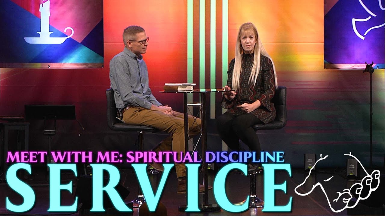 Meet With Me: Spiritual Discipline - Service - YouTube