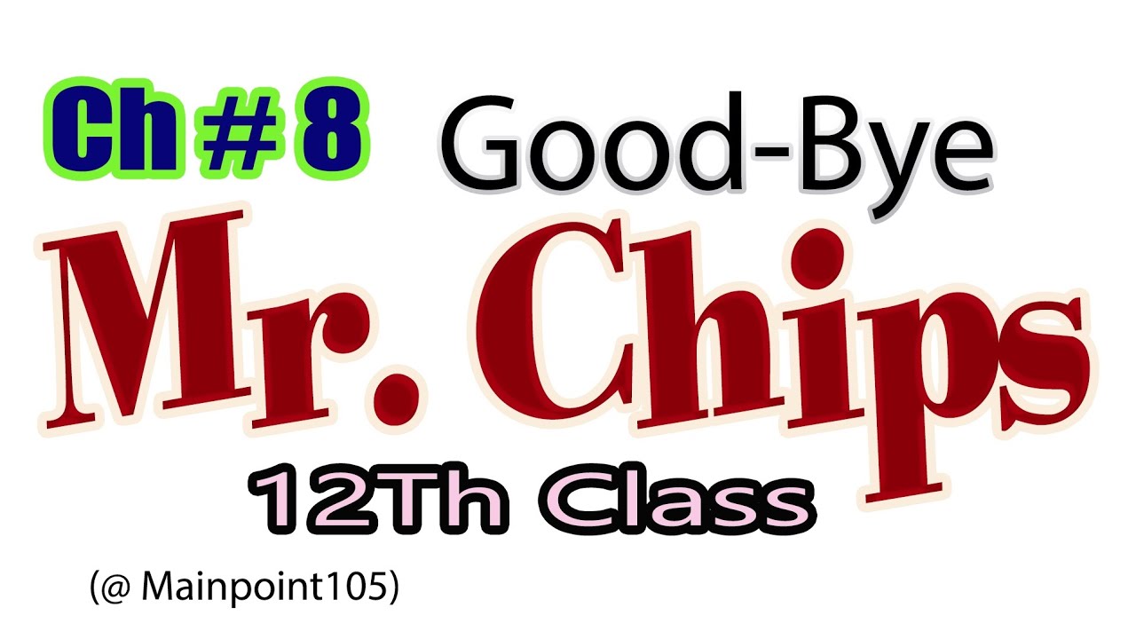 Ch # 8~Good bye Mr. Chips by James Hilton | 2nd Year ~ 12th Class | For ...