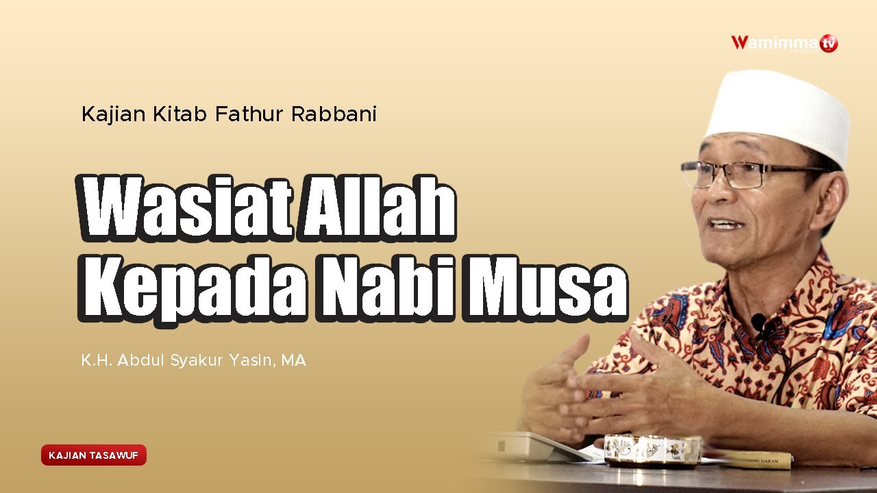 WASIAT ALLAH KEPADA NABI MUSA - KAJIAN KITAB FATHUR RABBANI | BUYA ...