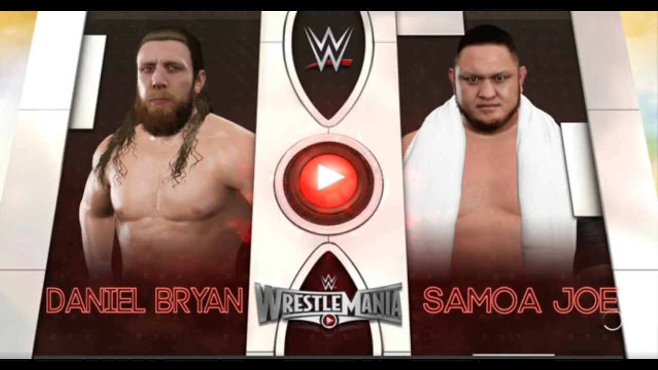 WWE 2K17 DANIEL BRYAN VS SAMOA JOE #WRESTLEMANIA #WWE #GAMEPLAY # ...