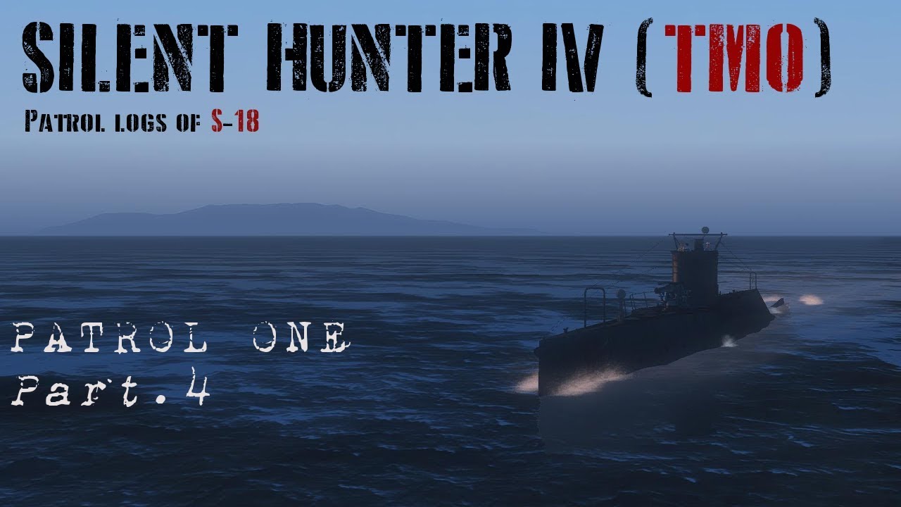 Let's play Silent Hunter 4 (TMO) Patrol 1 Part 4 - YouTube