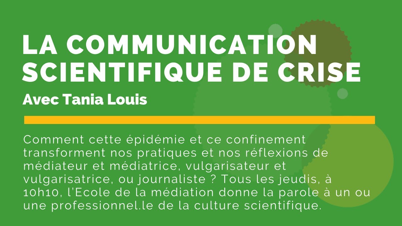 La communication scientifique de crise - Tania Louis avec l'Ecole de la ...