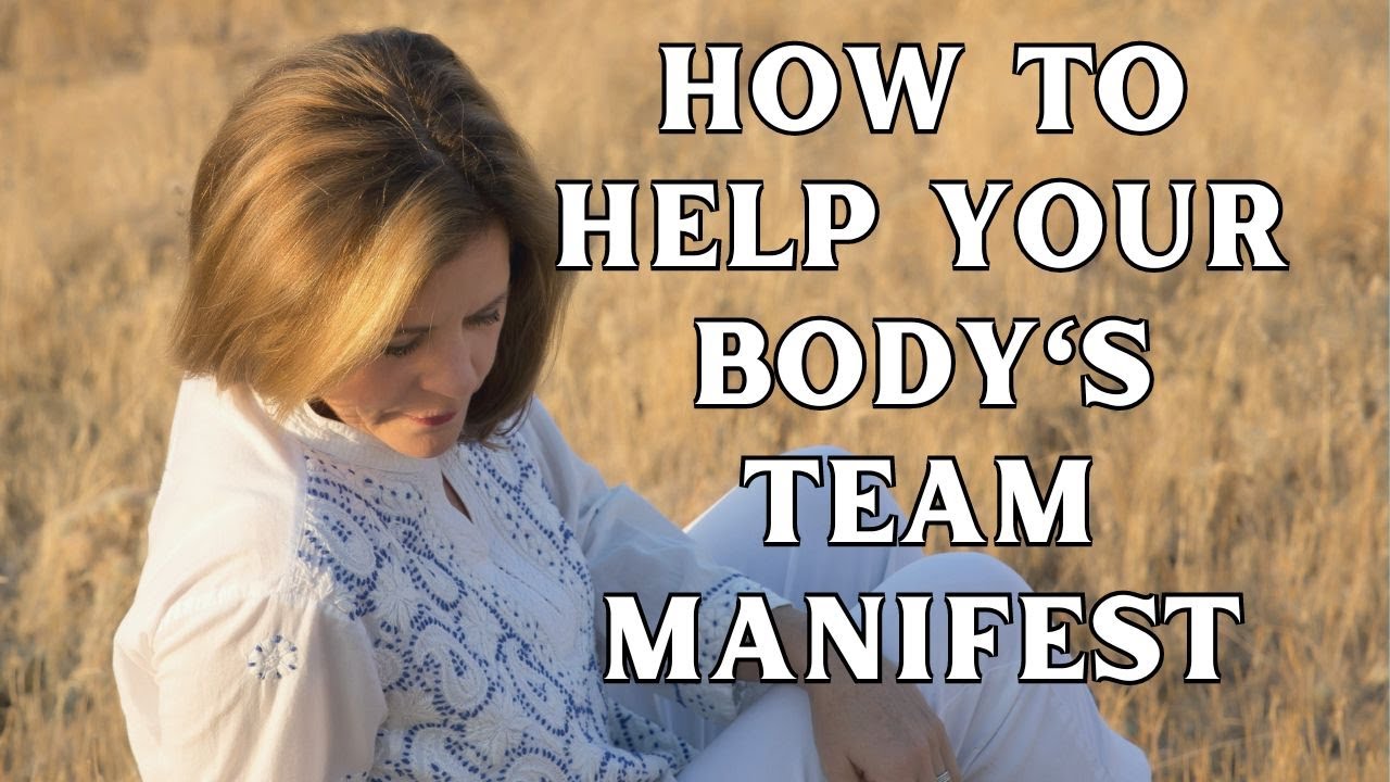 Help Your Body's Team Manifest | Introduction: Manifesting With Ease ...