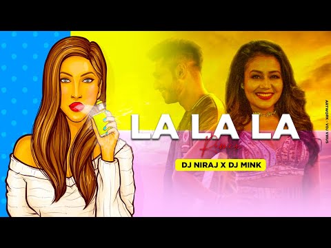 La La La Remix | Dj Niraj | Dj Mink | Neha Kakkar ft. Arjun Kanungo |  Bilal Saeed | Djs Of Surat