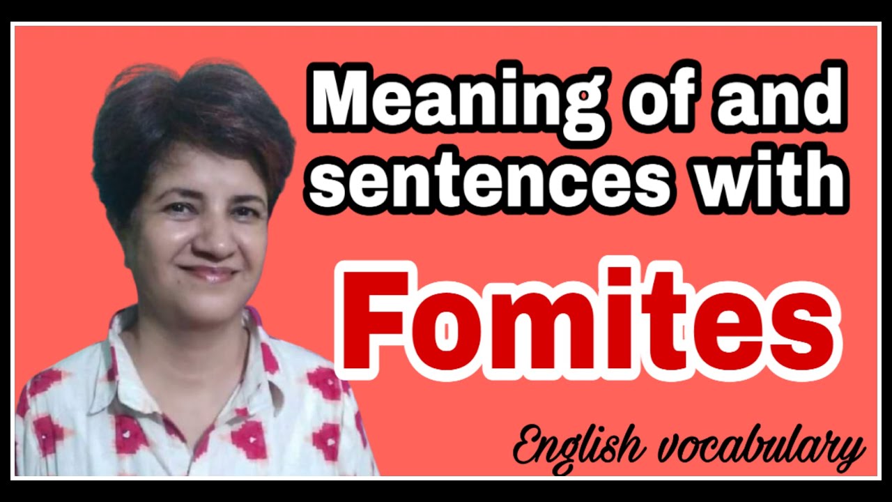 Fomites|Meaning|Pronunciation|Sentences| Examples|What are Fomites ...
