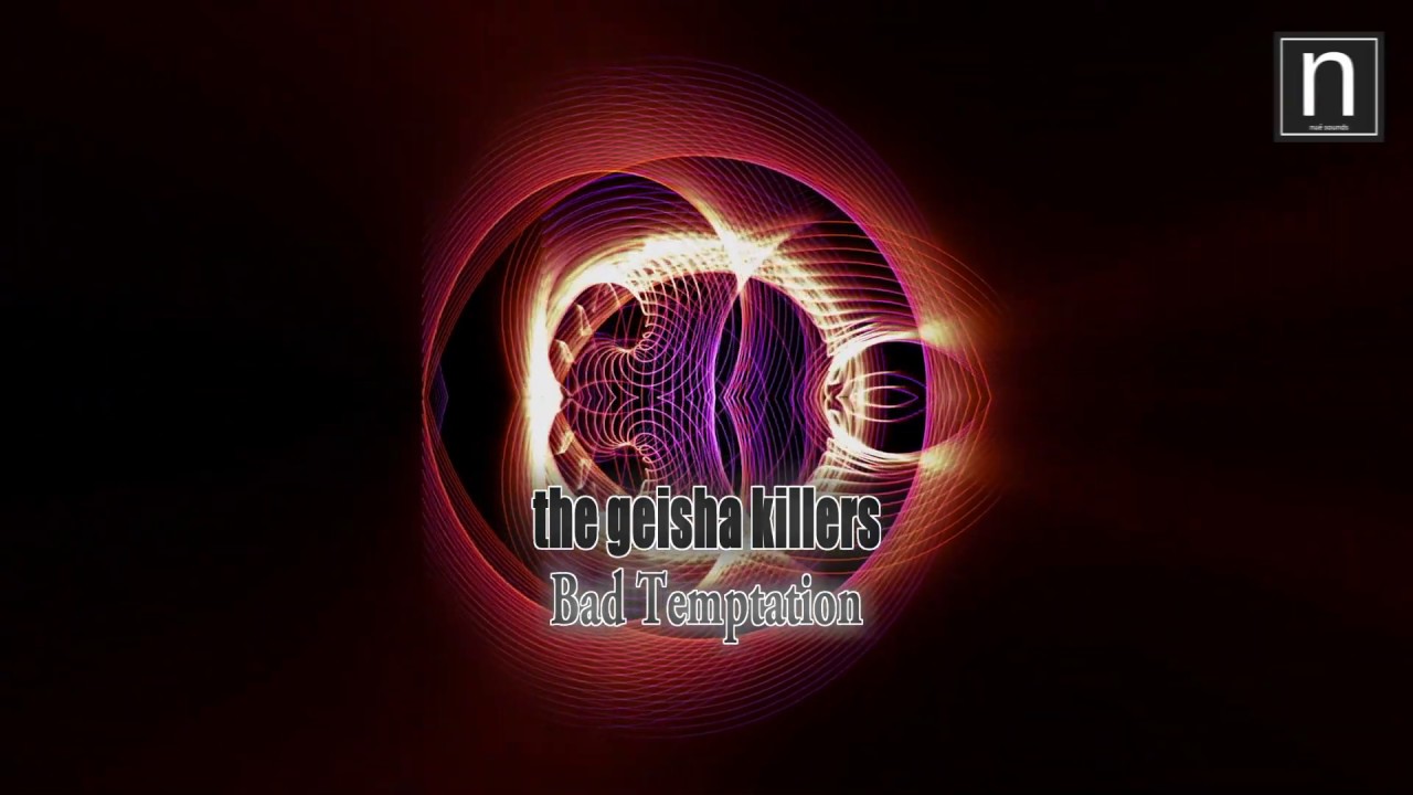 Bad Temptation / the geisha killers - YouTube