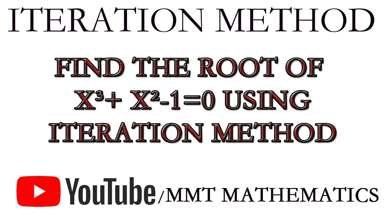 Find The Real Root Of X 3 x 2 1 0 Using Iteration Method HINDI