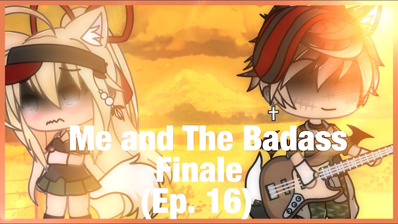 Me And The Badass Ep.16 (Finale) Gacha Life - YouTube