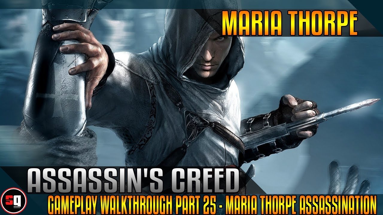 Assassin's Creed Gameplay Walkthrough Part 25 - Maria Thorpe ...