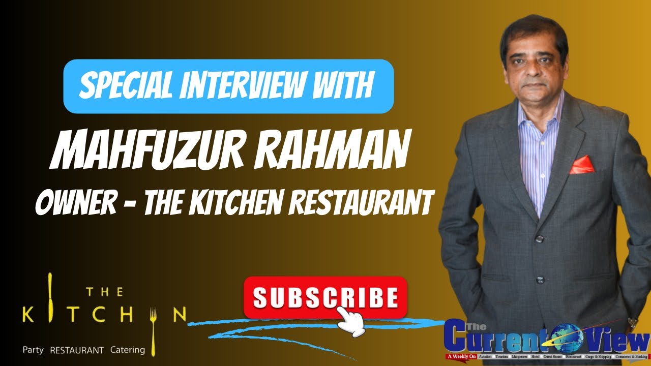 Special Interview With Mahfuzur Rahman Owner - The Kitchen Restaurant ...