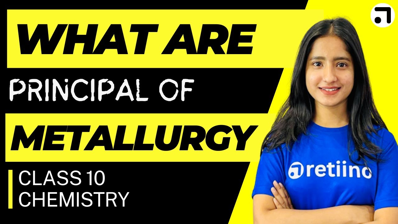 Principles of Metallurgy | Class 10 | Basic Metallurgy Process | - YouTube