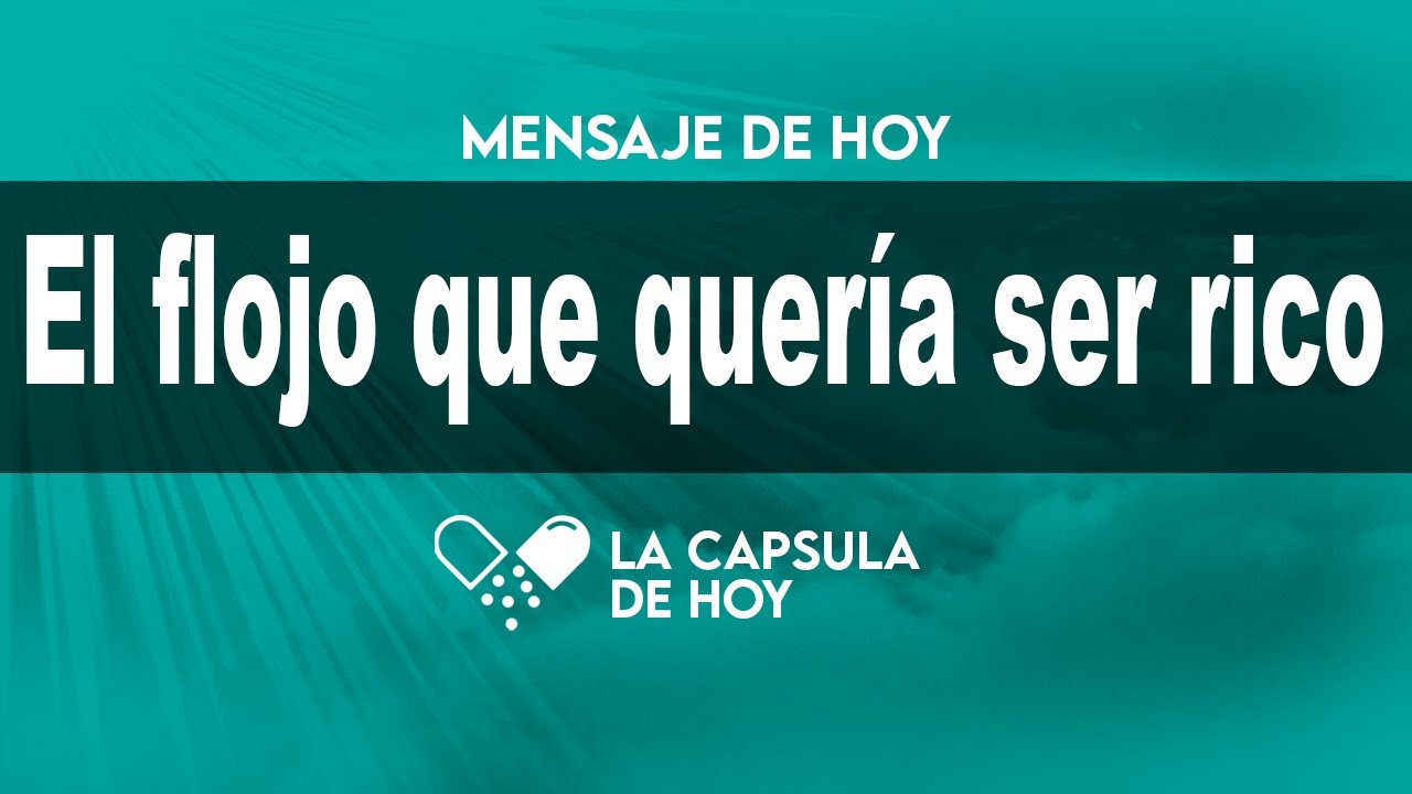 EL FLOJO QUE QUERIA SER RICO - La Cápsula de Hoy - YouTube