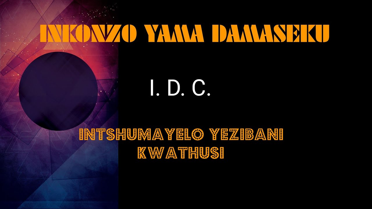 I.D.C - Inkonzo Yama Damaseku || Intshumayelo Yezibani KwaThusi ||2023 ...