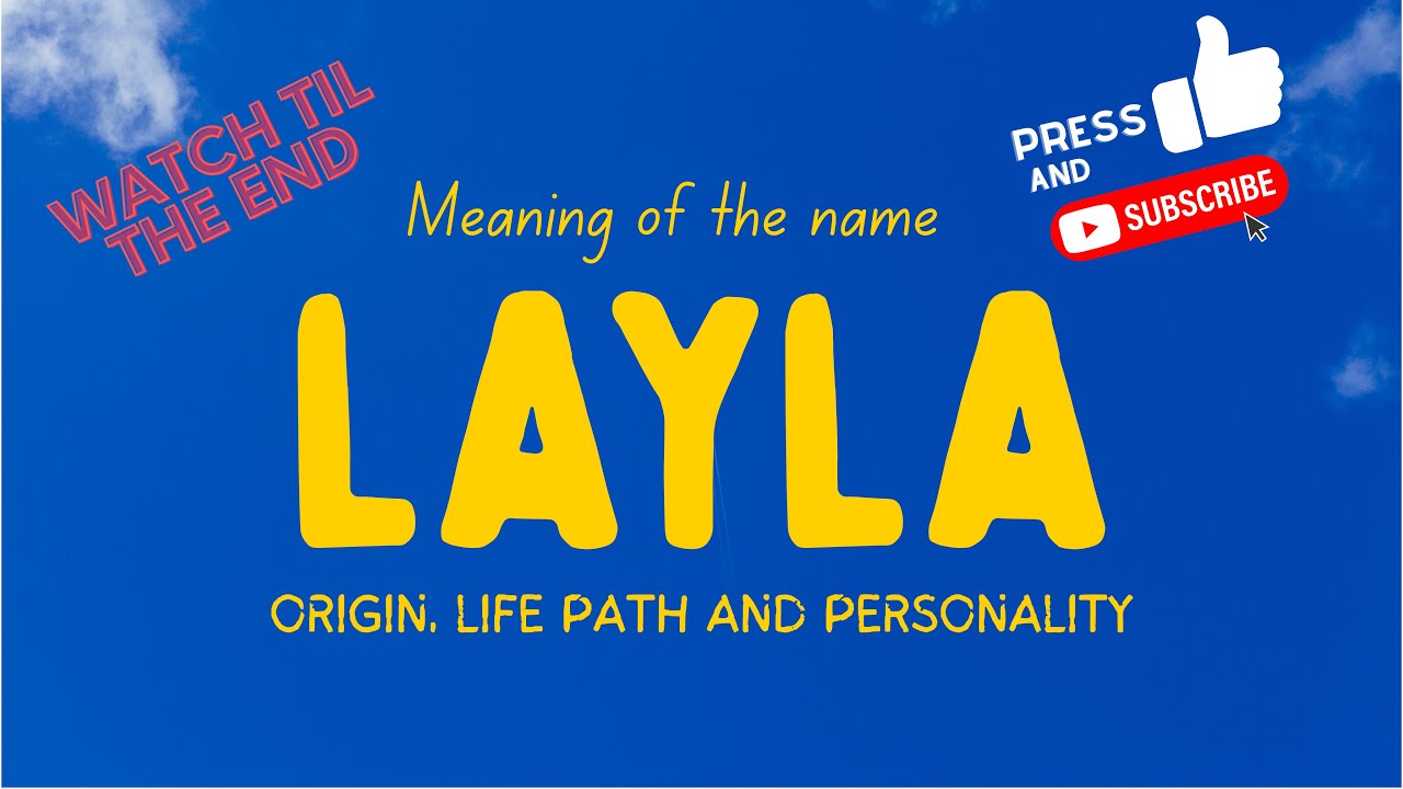 Meaning of name Layla. Origin, life path & personality. - YouTube