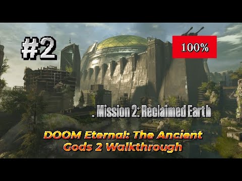 DOOM Eternal: The Ancient Gods 2 - Reclaimed Earth (100%) Walkthrough ...