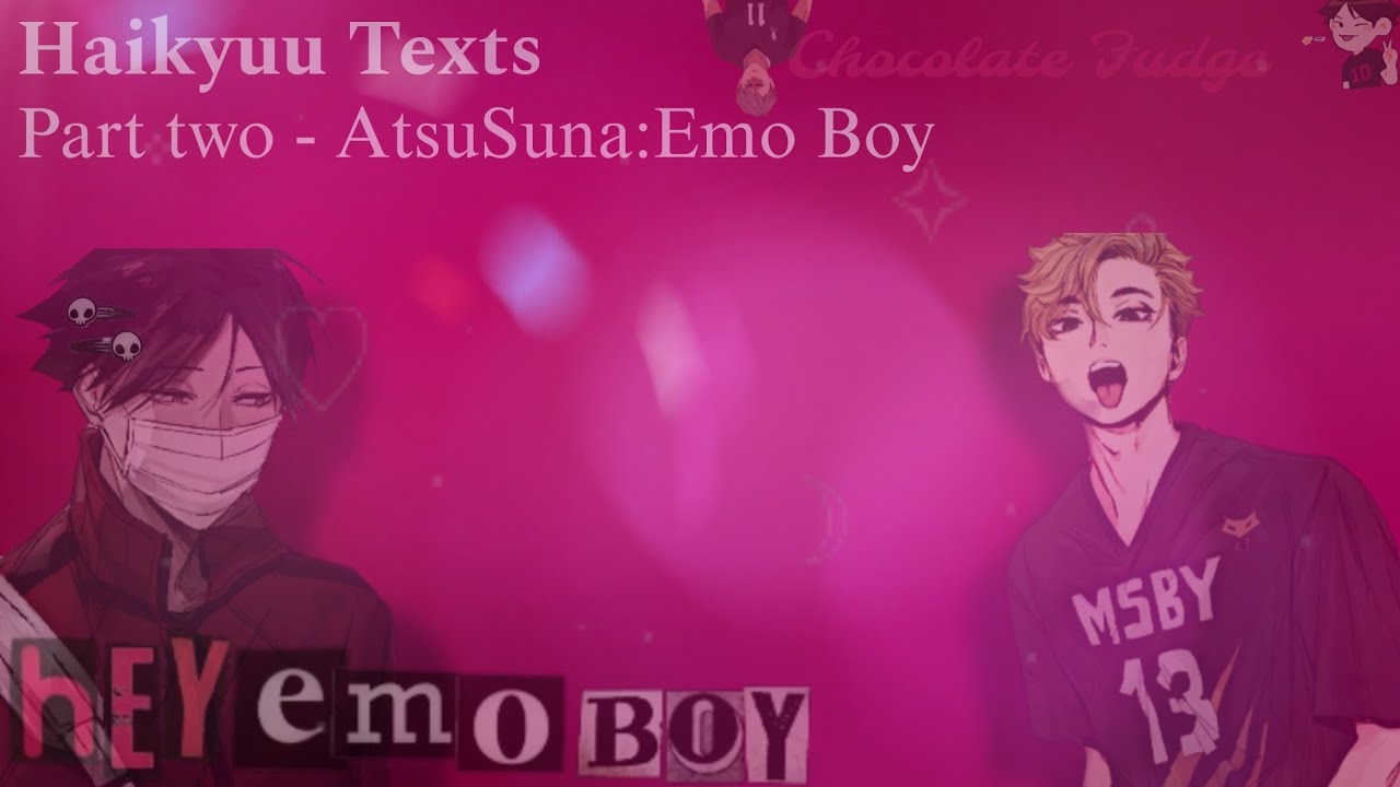 Emo Boy||Haikyuu Texts||Part Two (AtsuSuna) - YouTube
