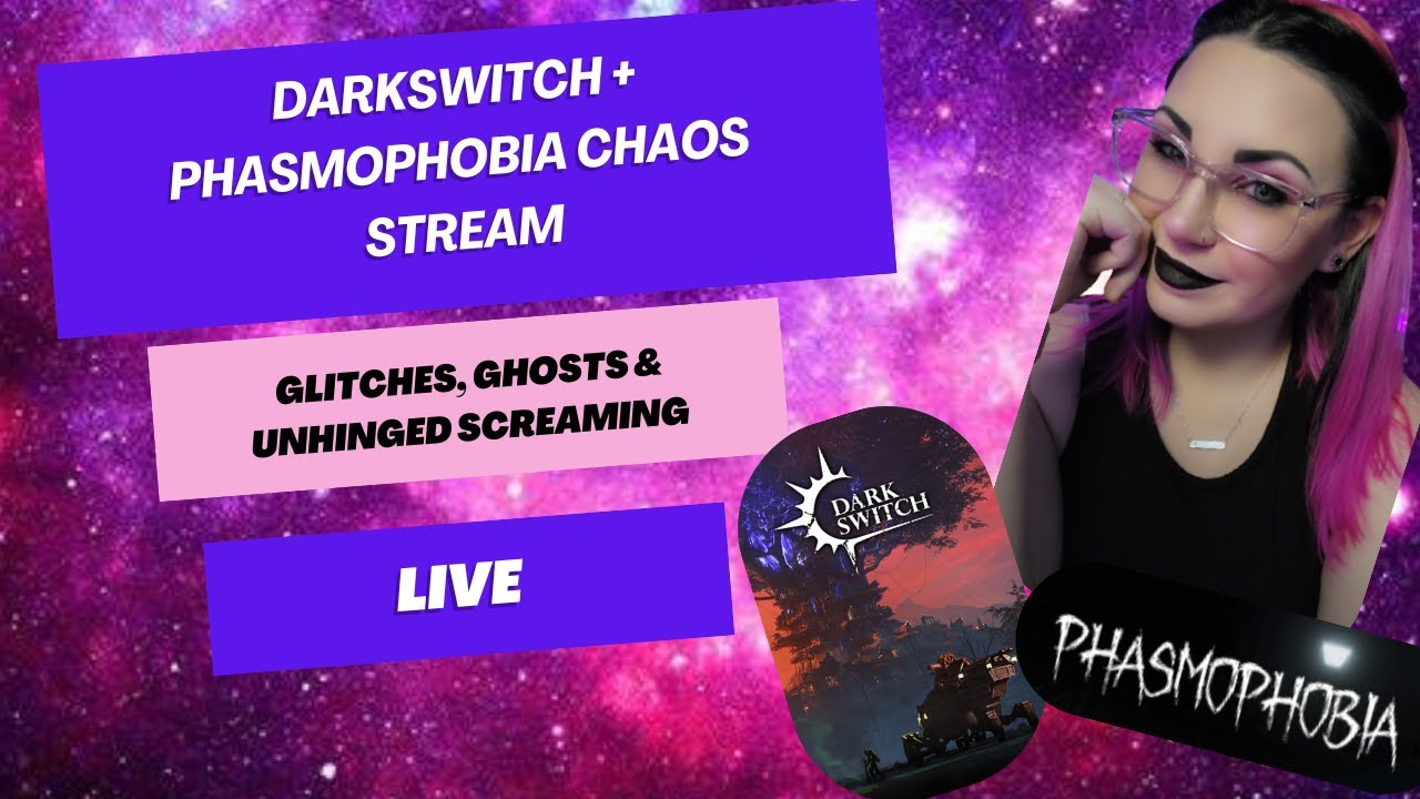 DarkSwitch + Phasmophobia Chaos Stream | Glitches, Ghosts & Good Vibes - YouTube