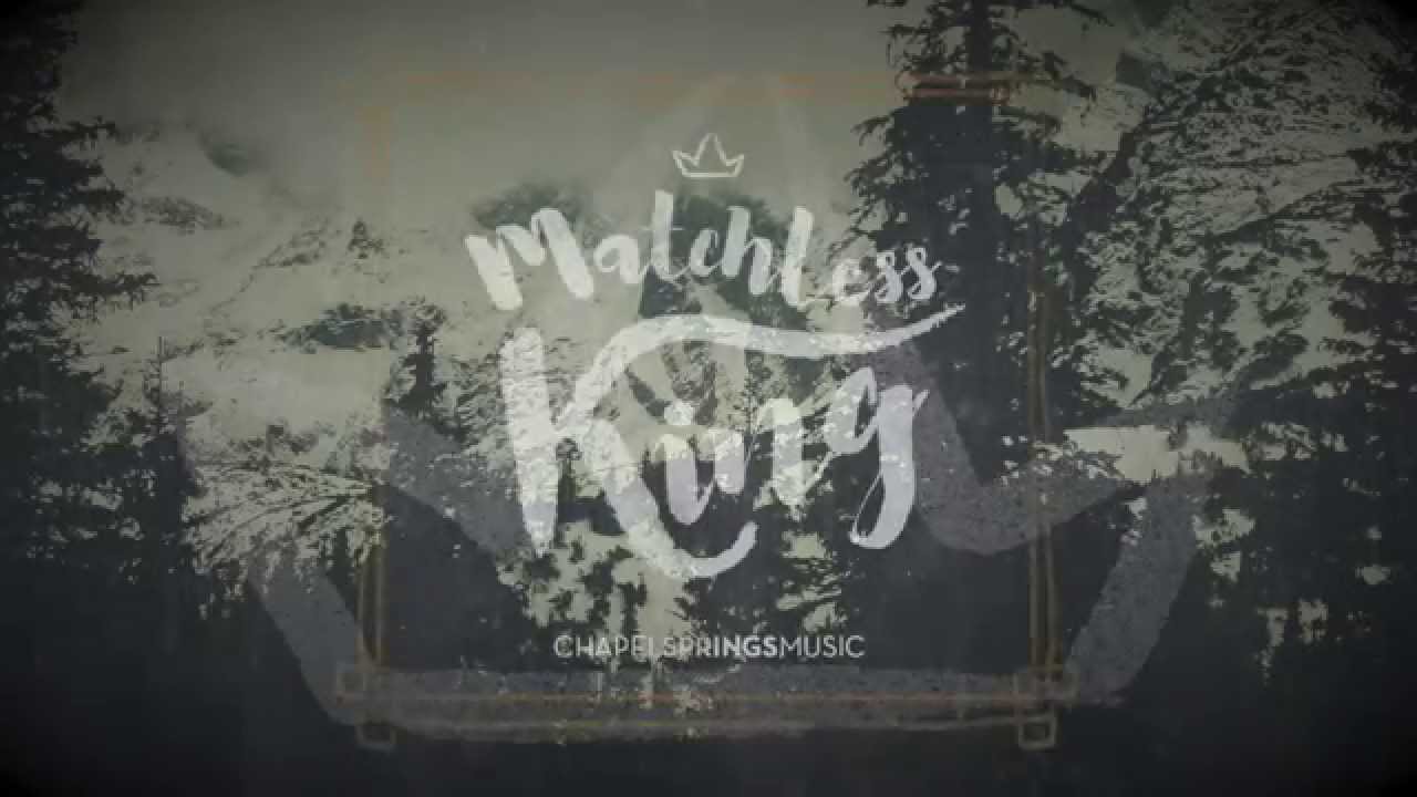 Chapel Springs Music | Matchless King feat. Kaleb Weaver - YouTube